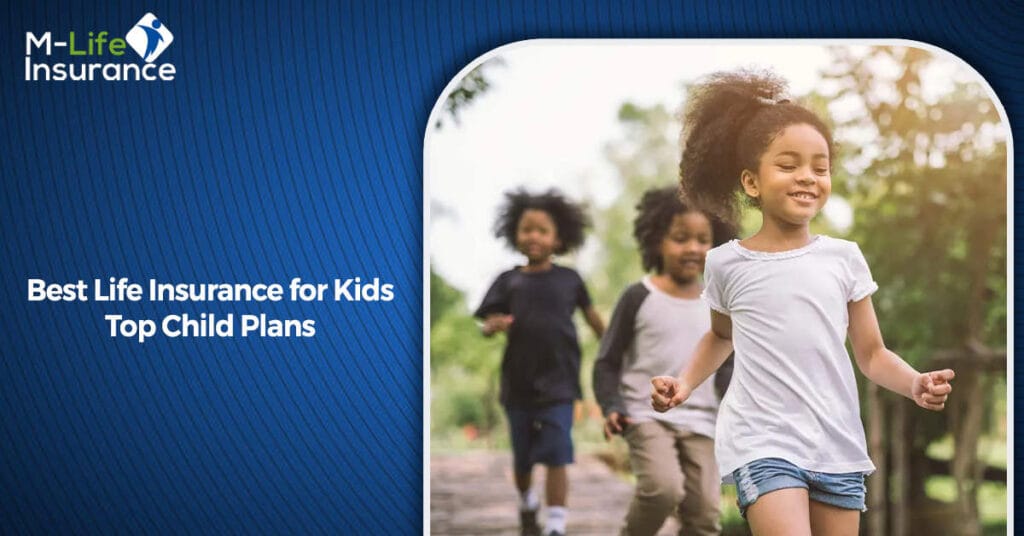 Best Life Insurance for Kids - Top Child Plans