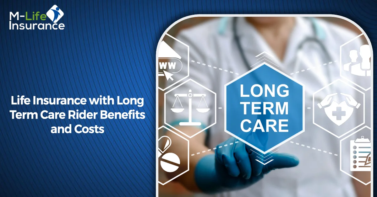 Life Insurance with Long Term Care Rider - Benefits