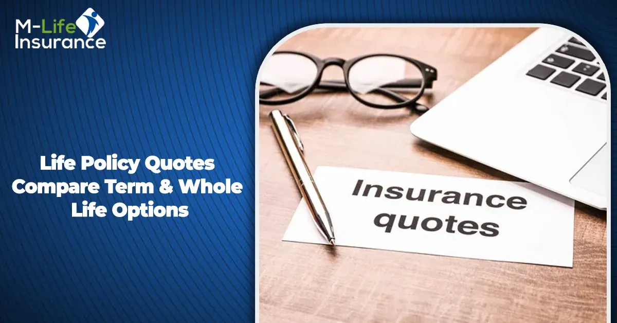 Life Policy Quotes: Compare Term & Whole Life Options